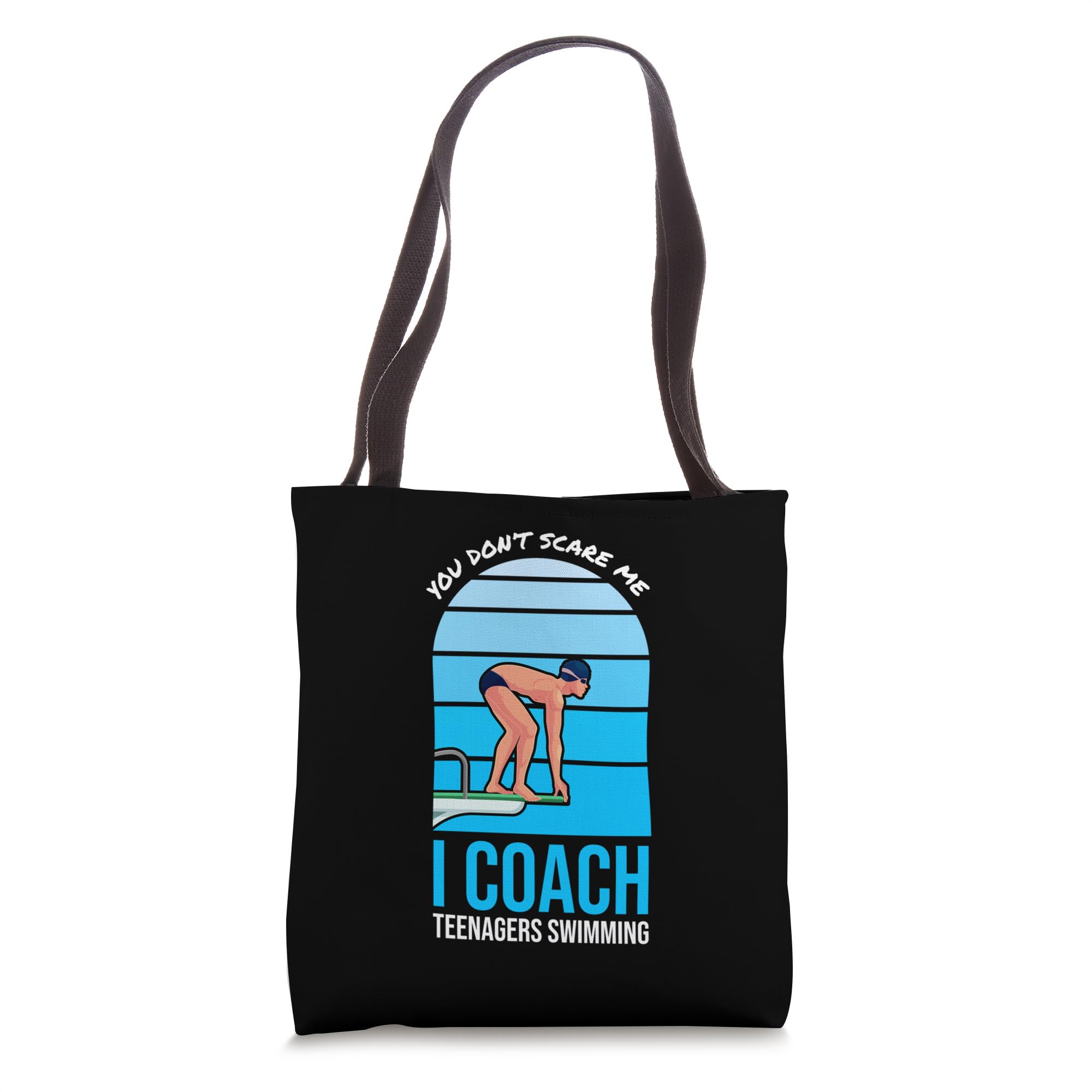 You Don't Scare Me I Coach Swimming Swimmer Swim Instructor Tote Bag
