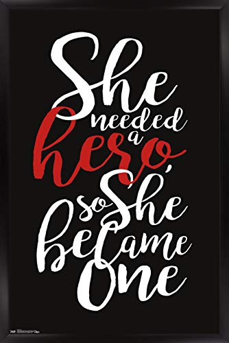 Trends International She needed a hero, so she became one Wall Poster, 14.725" x 22.375", Black Framed Version