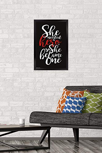 Trends International She needed a hero, so she became one Wall Poster, 14.725" x 22.375", Black Framed Version