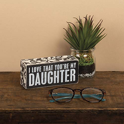 Primitives by Kathy 21539 Floral Trimmed Box Sign, 2.5" x 5", I Love That You're My Daughter
