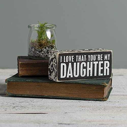 Primitives by Kathy 21539 Floral Trimmed Box Sign, 2.5" x 5", I Love That You're My Daughter