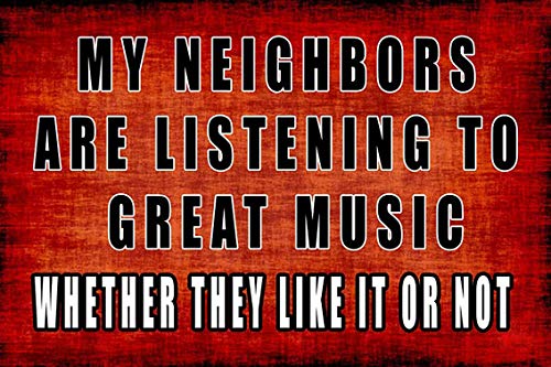 New Tin Sign Sarcastic Metal Tin Sign Wall Decor Man Cave Bar My Neighbors are Listening to Great Music for Outdoor & Indoor 8"x12"