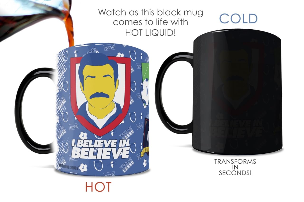 Morphing Mugs Ted Lasso – I Believe in Believe – TV Show Graphics and Icons – One 11 oz Color Changing Ceramic Mug – Image Revealed When HOT Liquid Is Added!