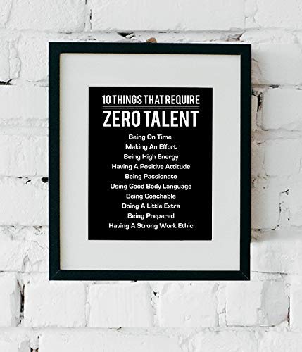 "10 Things That Require Zero Talent"- Motivational Wall Art- 8 x 10" Poster Print-Ready to Frame. Modern Decor for Home-Office-School-Gym & Locker Room. Teach Your Team & Players The Fundamentals!