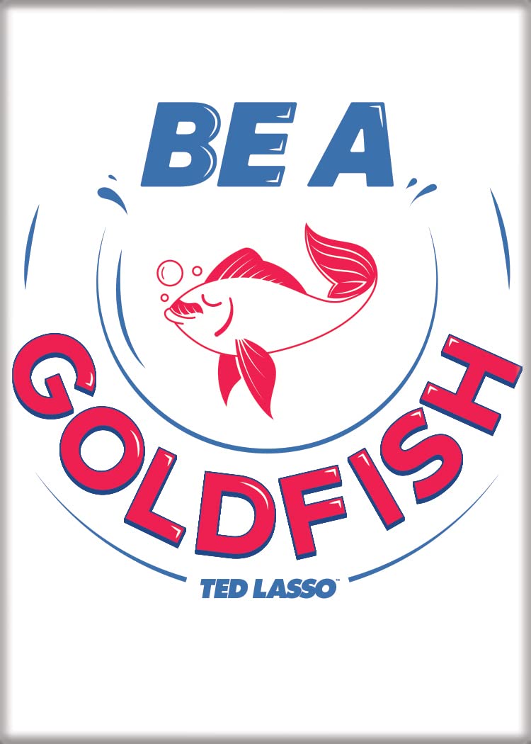 Ata-Boy Ted Lasso Be a Goldfish 2.5 X 3.5 Inch Magnet for Lockers and Refrigerators