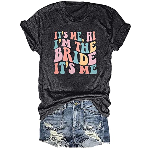 Bride Shirt It's Me Hi I'm The Bride It's Me Shirt Engaged Shirt Bride Bachelorette Gifts Casual Short Sleeve Tops Grey