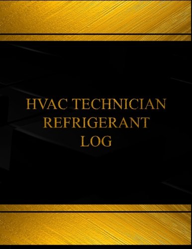 Hvac Technician Refrigerant Log (Log Book, Journal -125 pgs,8.5 X 11 inches: Hvac Technician Refrigerant Logbook (Black cover, X-Large) (Centurion Logbooks/Record Books)