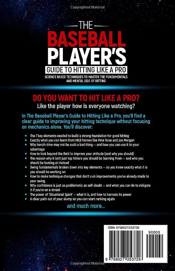 The Baseball Player’s Guide To Hitting Like A Pro: Science Based Techniques To Master The Fundamentals and Mental Side Of Hitting