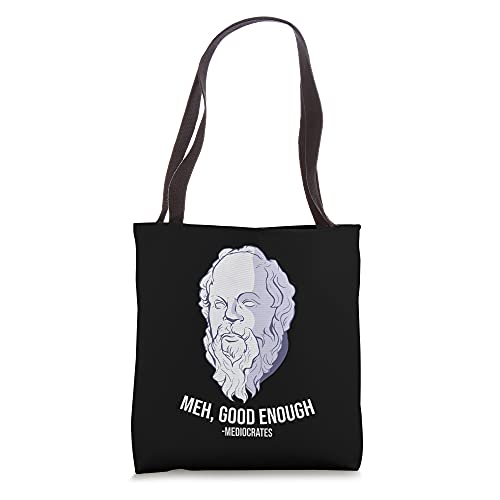 "Meh, good enough" - Mediocrates Meme Funny Philosophy Tote Bag