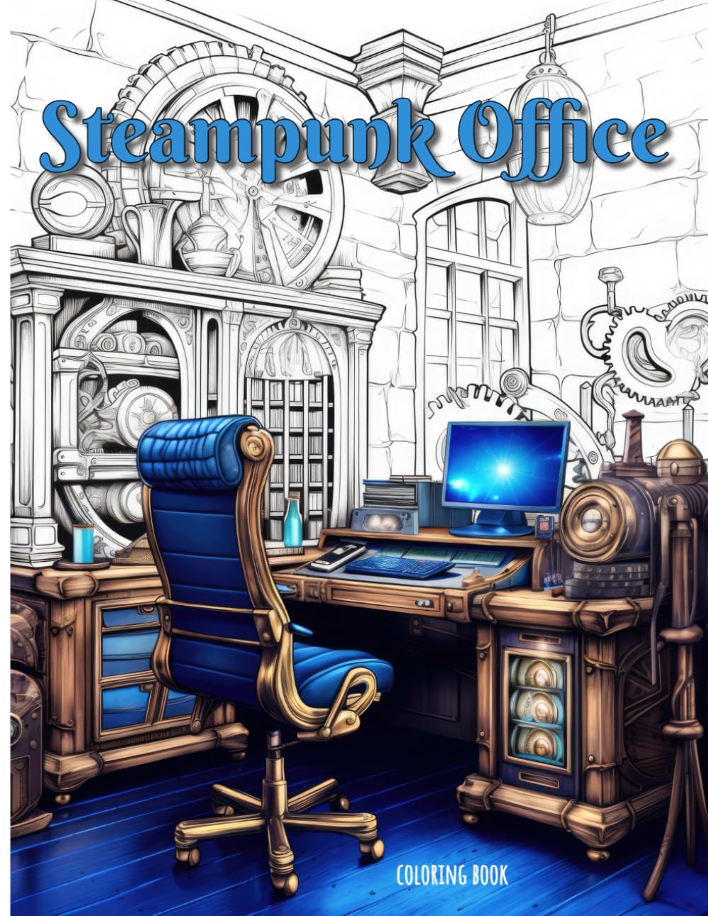 Coloring Book: Steampunk Office: Gears / Clockwork / Victorian / Industrial / Retro-Futuristic to Color