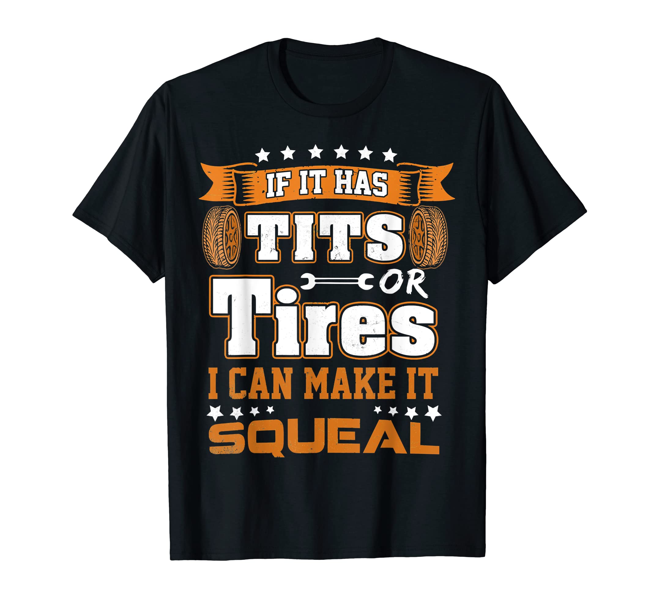 If It Has Tits Or Tires I Can Make It Squeal T-Shirt