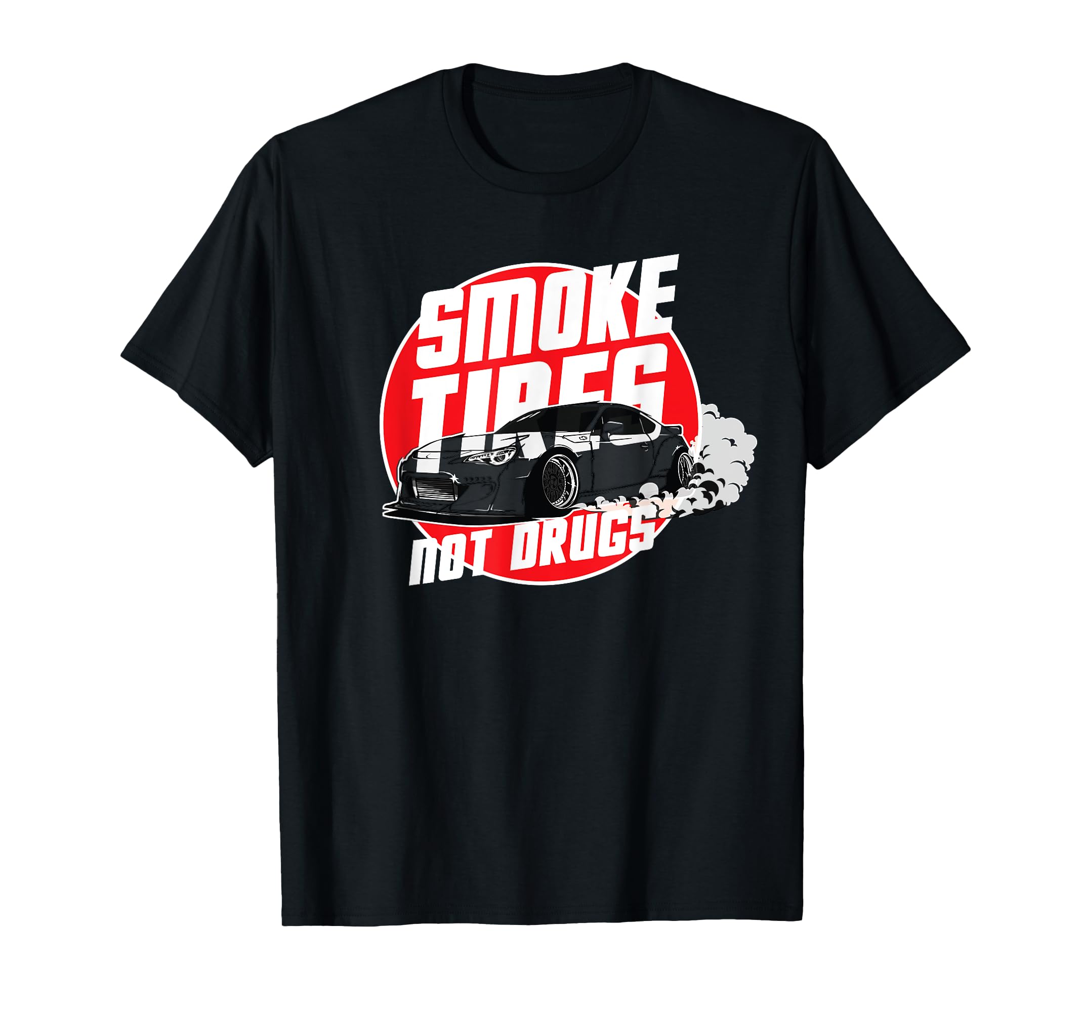 JDM Drift - Japanese Domestic Market - Smoke Tires Not Drugs T-Shirt