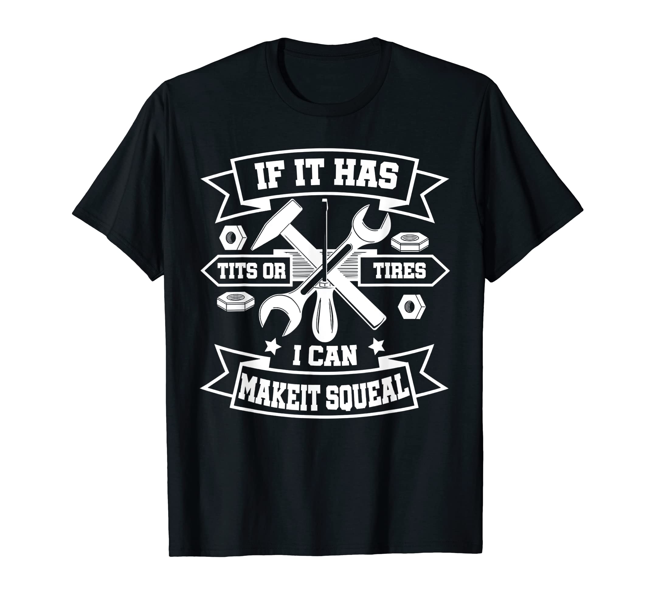 If It Has Tits Or Tires I Can Make It Squeal T-Shirt