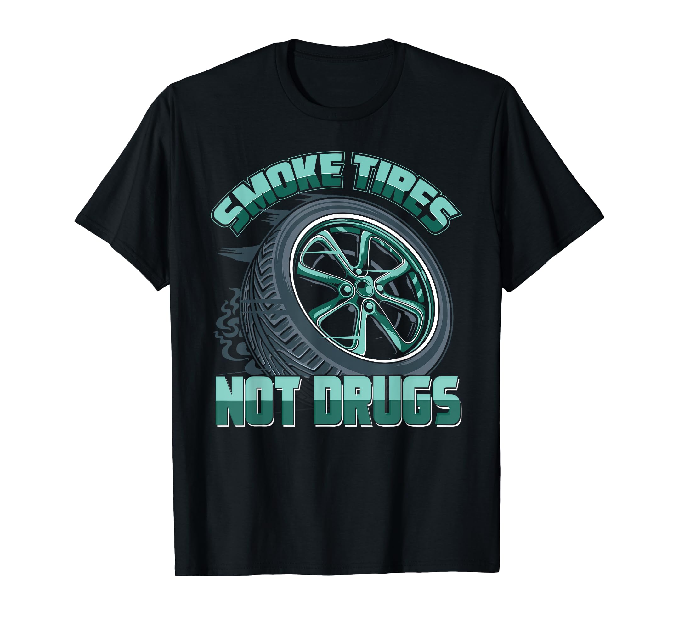 Mechanic Car Guy Smoke Tires Not Drugs T-Shirt