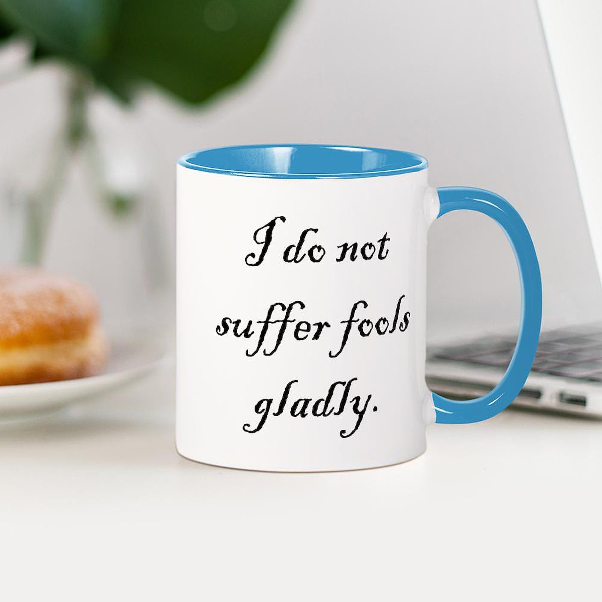 CafePress I Do Not Suffer Fools Gladly Mug Ceramic Coffee Mug, Tea Cup 11 oz
