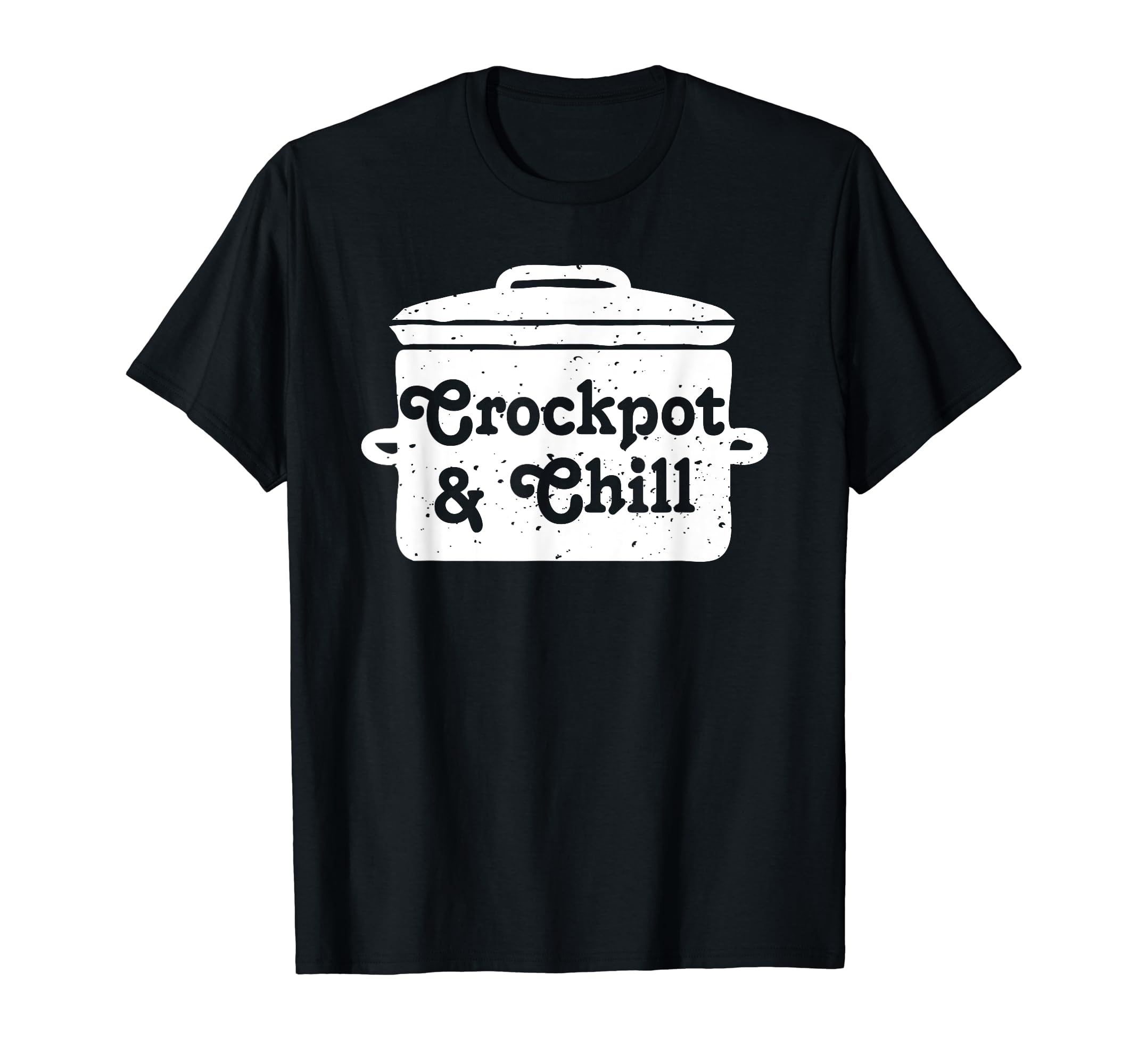 Crockpot & Chill Slow Cook Pot Chef Funny Gift T-Shirt