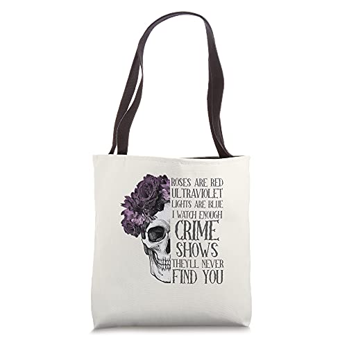 Roses Are Red Ultraviolet Lights Spooky Halloween True Crime Tote Bag