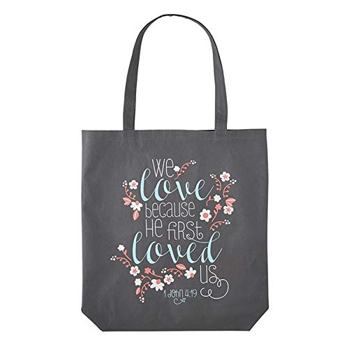 We Love Because He First Loved Us 1 John 4:19 Tote Bag, 16 Inch