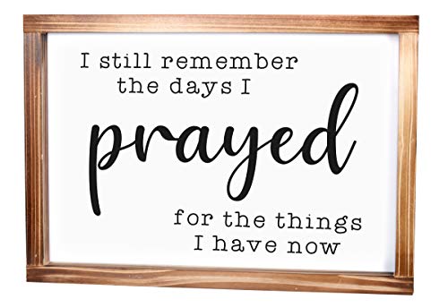 I Still Remember The Days I Prayed Sign 11x16 Inch, Signs For Home Decor Wall, I Still Remember When Sign for Farmhouse Decor I Remember When I Prayed For This Wall Decor with Wood Frame