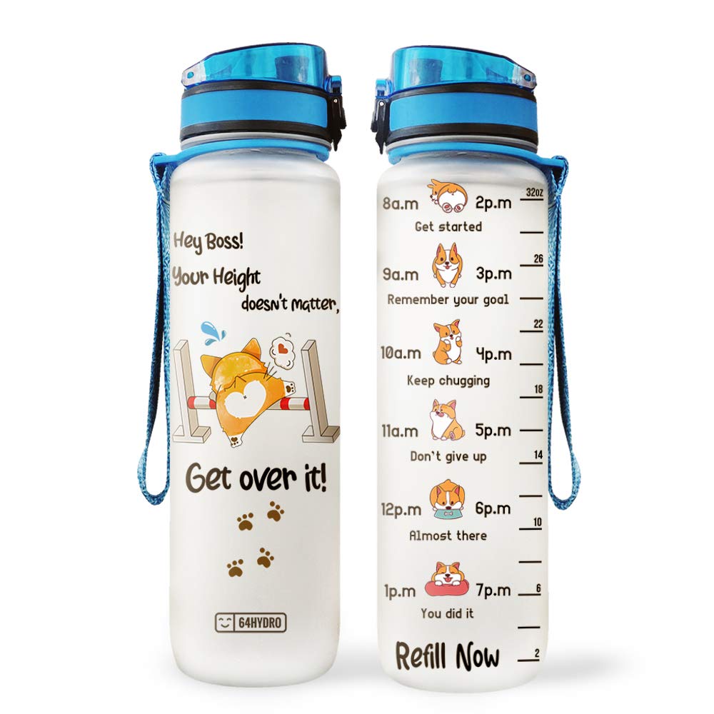 64HYDRO 32oz 1Liter Motivational Water Bottle with Time Marker, Dog Lover Corgi Get Over It Height Doesn't Matter KD2 HAH2805001 Water Bottle