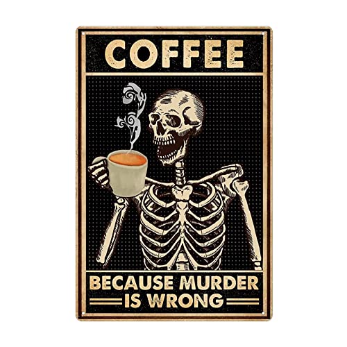 Bakaevsm Coffee Skull Tin Sign Old Fashioned Because Murder Is Wrong Poster Toilet Bathroom Bar Kitchen Club Coffee Shop Home Wall Decoration 8x12 Inches