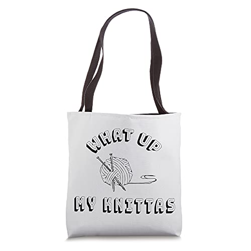 What Up My Knittas Funny Knitter Knitting Hobby Meme Tote Bag