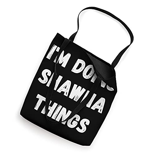 Shawna Gifts, I'm Doing Shawna Things Tote Bag