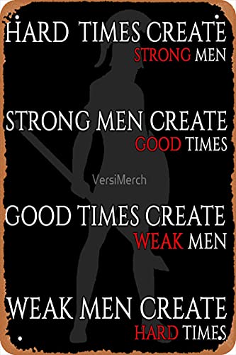 NIUMOWANG Metal Sign - Hard Times Create Strong Men, Strong Men Create Good Times Tin Poster 12 X 8 Inches