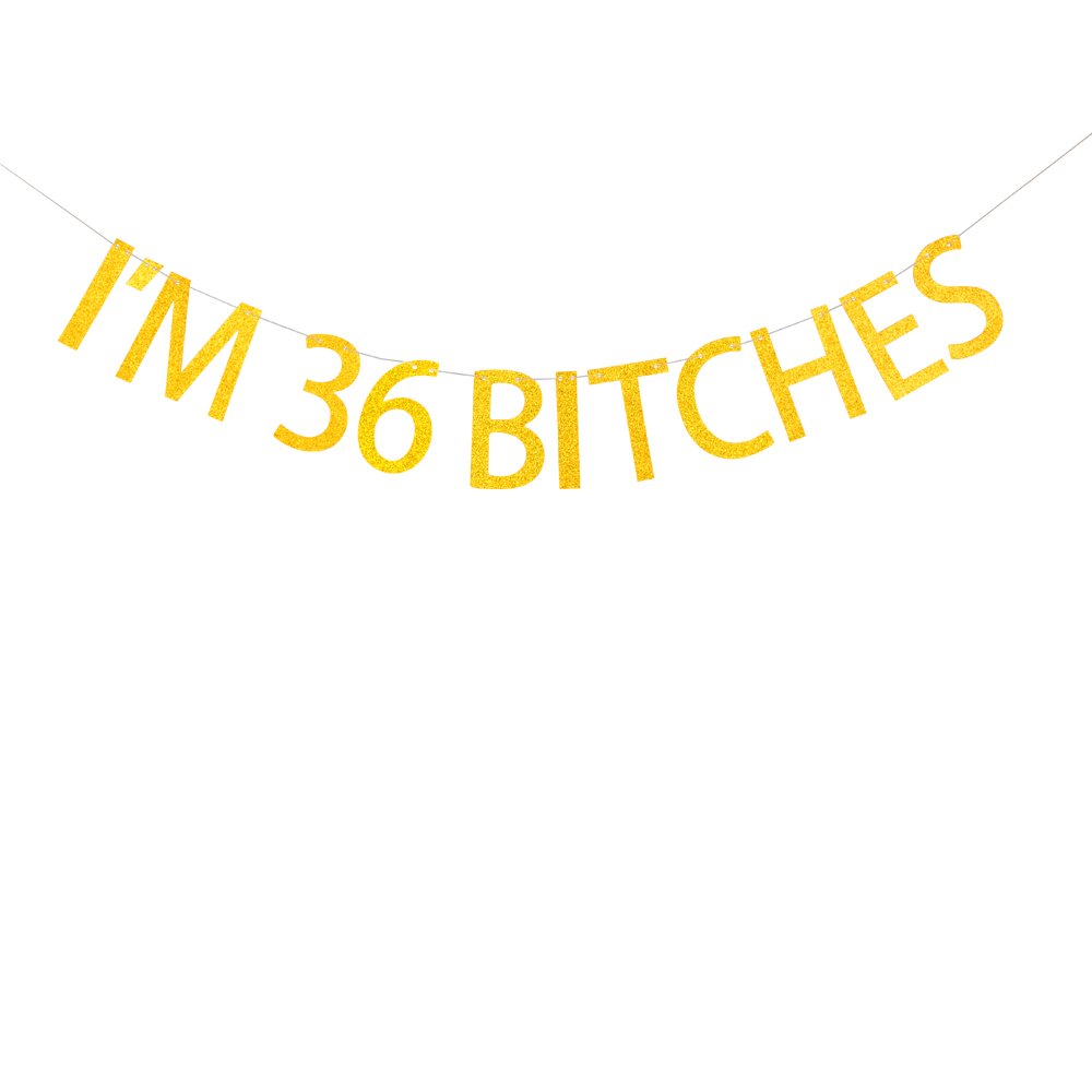 Minhero I 'm 36 Bitches Banner 36th Birthday Banner Party Decoration&Supplies.Gold Banner