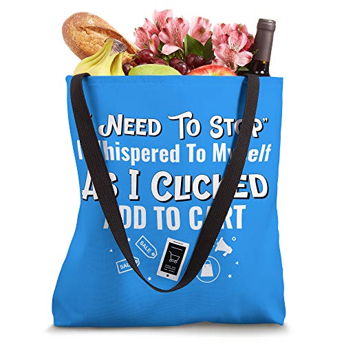 Funny Shopaholic Gift I Need To Stop Add To Cart Funny Tote Bag