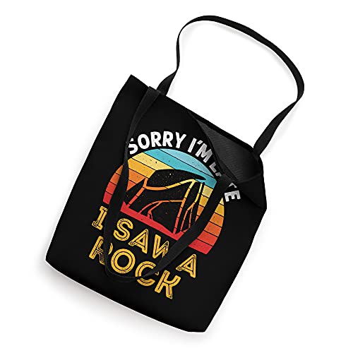 Sorry I'm Late I Saw a Rock Funny Rockhound Geology Rocks Tote Bag