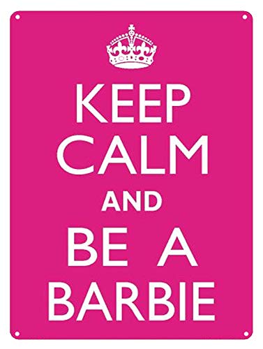 Keep Calm and Be A Barbie Wholesale Metal Novelty Parking Sign bar Home Vintage Retro Poster Cafe Art Decor for Movie House Funny Wall Art Sign 12 X 8, A12