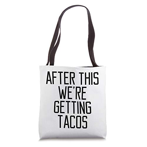 After This We're Getting Tacos Funny Saying Quote Eat Food Tote Bag