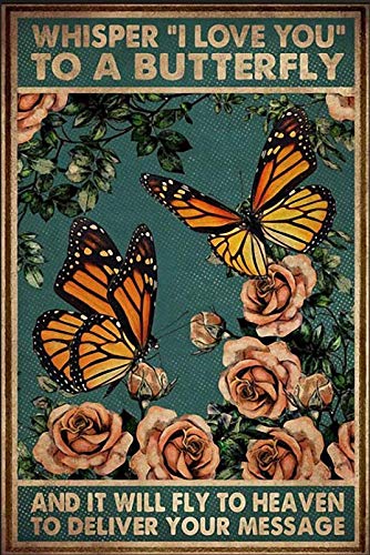 ZMKDLL Whisper I Love You to A Butterfly and It Will Fly to Heaven to Deliver Your Message Retro Metal Tin Sign Vintage Sign for Home Coffee Garden Wall Decor 8x12 Inch