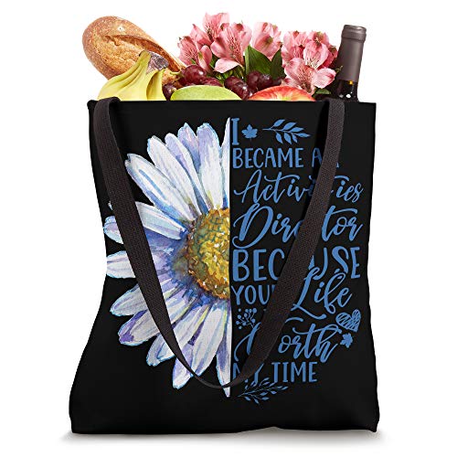 I Became An Activities Director Because Your Life Is Worth Tote Bag