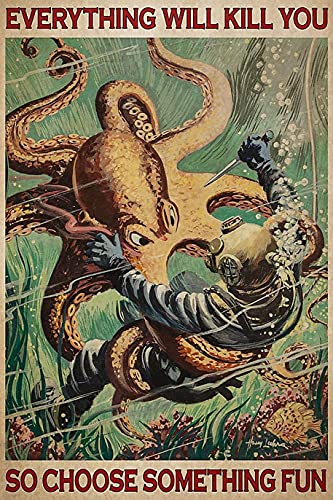 DAIERCY Retro Metal Tin Sign Diver and Octopus Everything Will Kill You Choose Something Fun New Year tin Signs Vintage bar Coffee Shop Kitchen Home Wall Decoration tin Sign 5.5x8inch