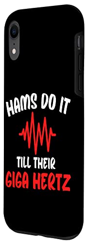iPhone XR Amateur Radio Funny Design, Hams do it till their gigahertz Case