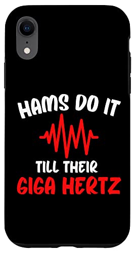 iPhone XR Amateur Radio Funny Design, Hams do it till their gigahertz Case