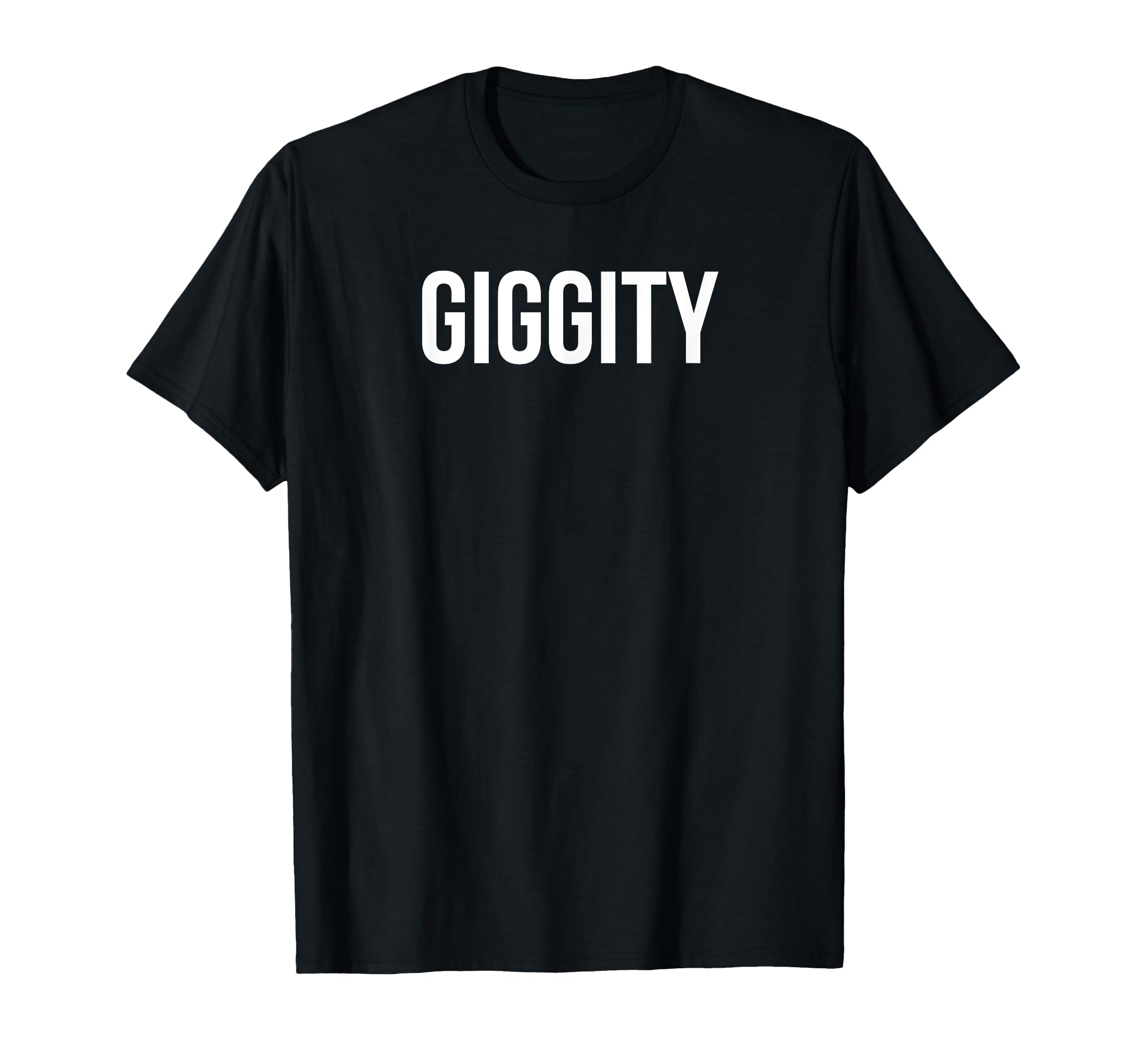 Funny Sayings Gift Idea | Giggity T-Shirt T-Shirt