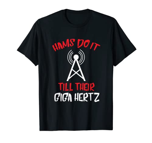 Amateur Radio Hams Do It Gigahertz Ham Radio Operator T-Shirt
