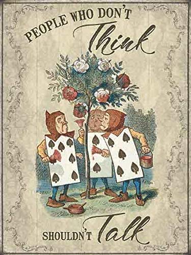 Wallors Alice in Wonderland - People who Don't Think Tin Sign 8 x 12 Metal Signs Vintage Funny Wall Decor Unique Plaques Poster for Bar Home Shop