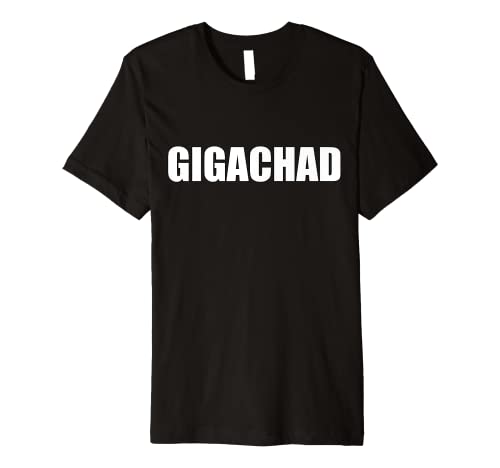 Gigachad - Funny Giga Chad Alpha Meme Premium T-Shirt