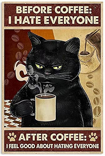 Black Cat Metal Poster Before Coffee I Hate Everyone Afeter Coffee I Feel Good About Hating Everyone Funny Kitty Tin Signs Cafe Restaurant Kitchen Living Room Bathroom Home Art Wall Decor