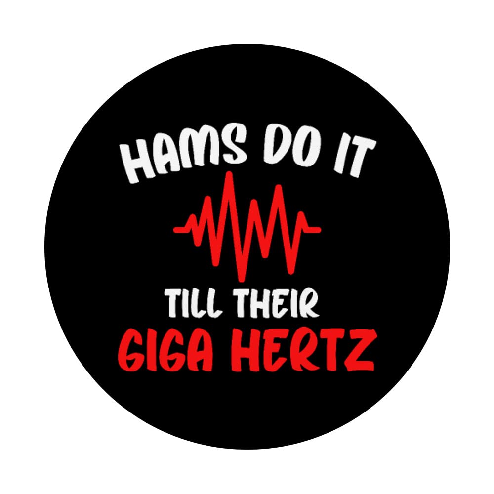 Amateur Radio Funny Design, Hams do it till their gigahertz PopSockets Swappable PopGrip
