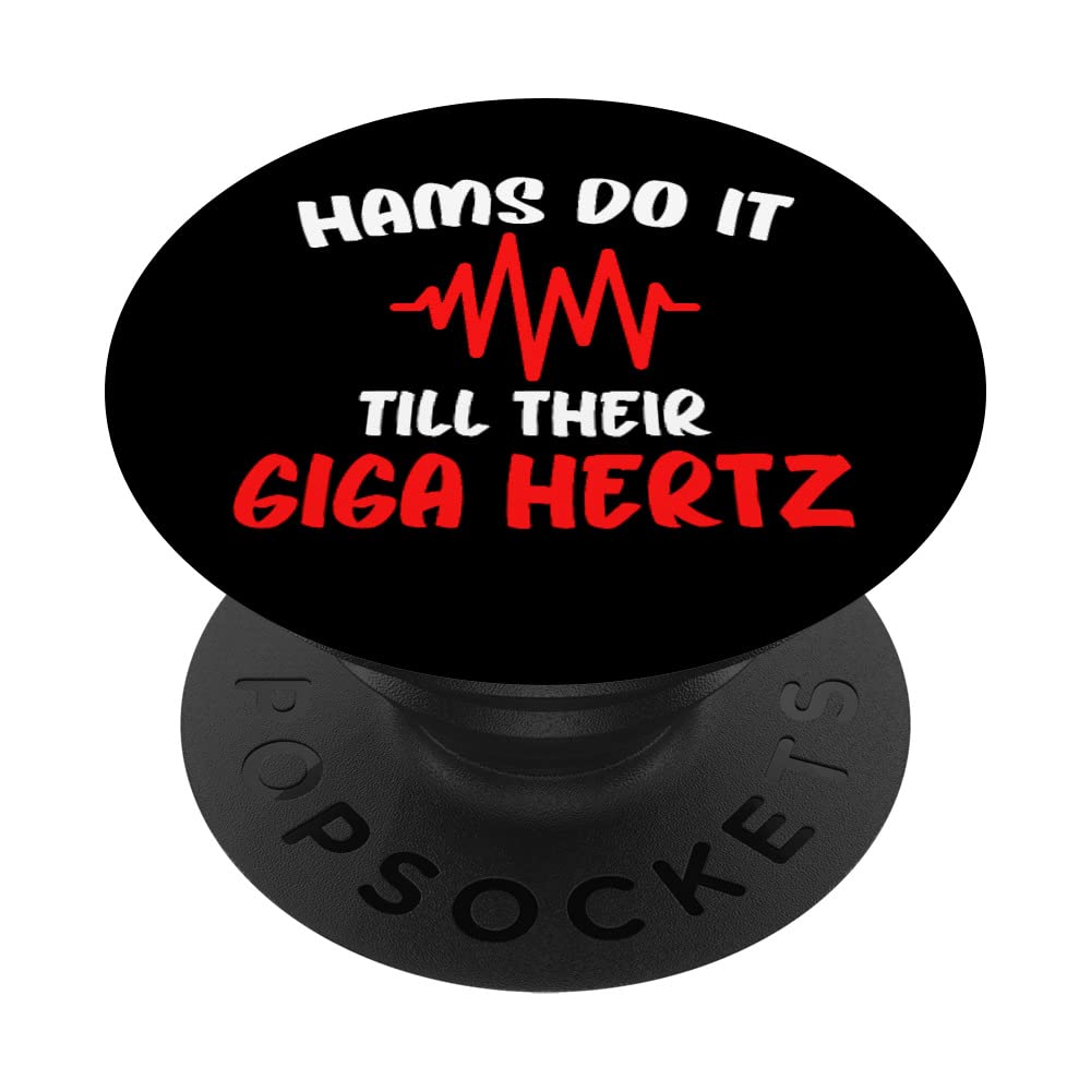 Amateur Radio Funny Design, Hams do it till their gigahertz PopSockets Swappable PopGrip