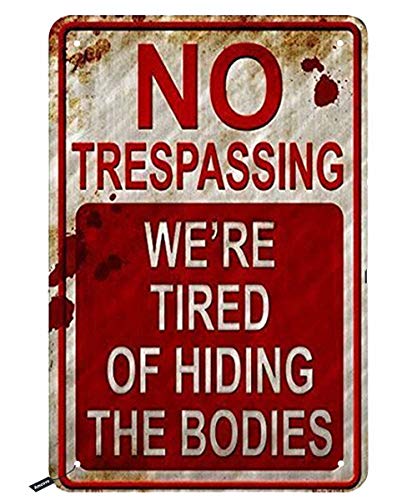 Swono No Trespassing Tin Signs,We are Tired of Hiding The Bodies Vintage Metal Tin Sign for Men Women,Wall Decor for Bars,Restaurants,Cafes Pubs,12x8 Inch