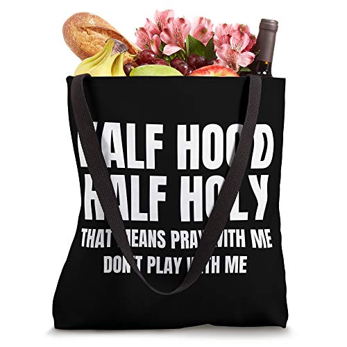Half Hood Half Holy Shirt That Means Pray With Me Funny Tote Bag