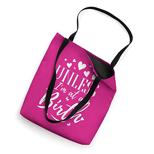 'Unless I'm at a Birth' Funny Doula Midwife Saying Tote Bag