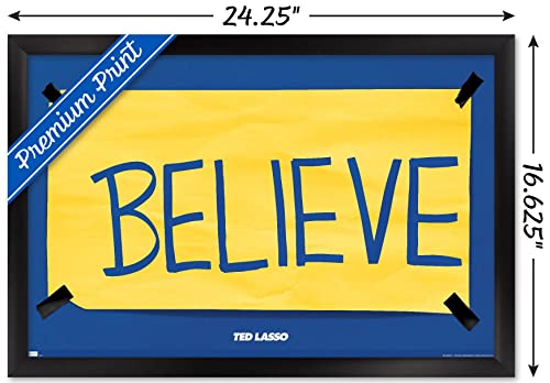 Trends International Ted Lasso - Believe Wall Poster, 14.725" x 22.375", Black Framed Version