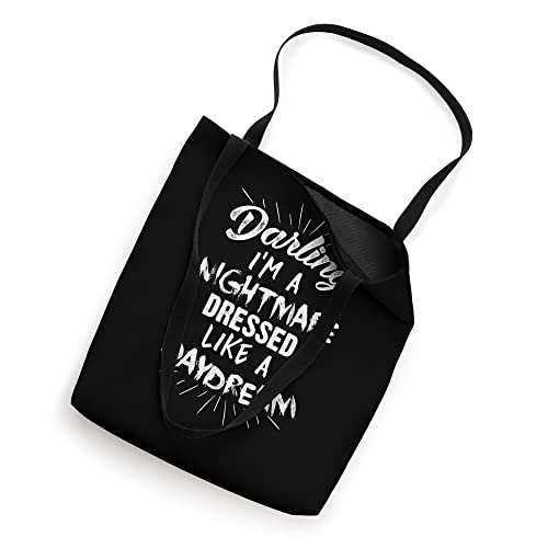 Darling I'm A Nightmare Dressed Like A Daydream Tote Bag